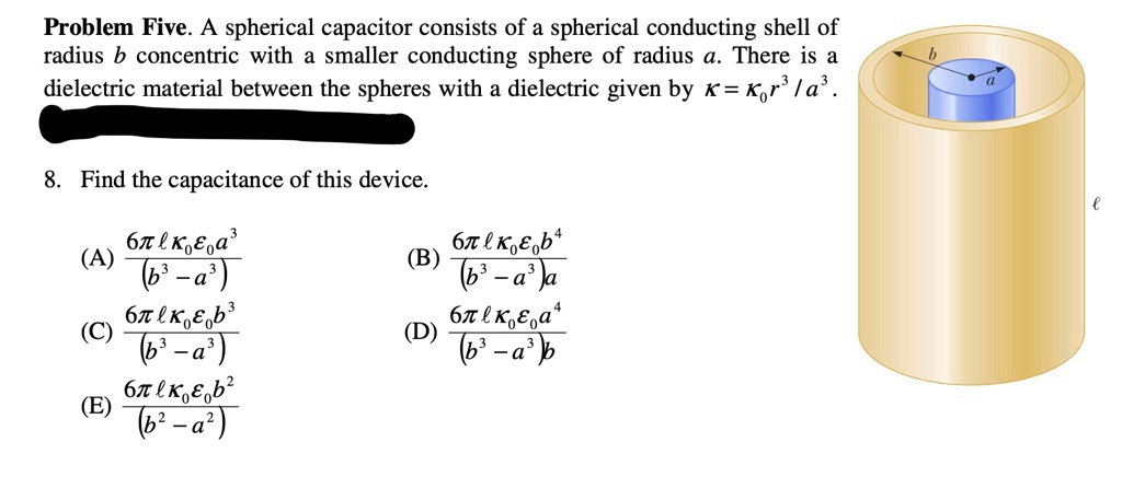 problem five a spherical capacitor consists of a spherical conducting ...