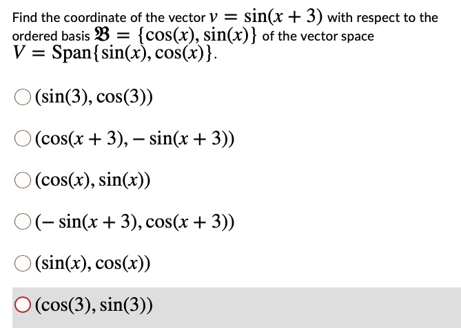 SOLVED: Find the coordinate of the vector V sin(x + 3) with respect to ...