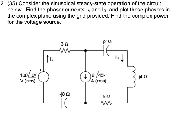 SOLVED: 2. (35) Consider the sinusoidal steady-state operation of the circuit below. Find the ...