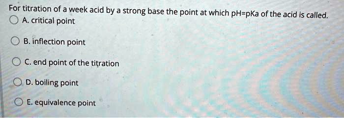 For titration of a week acid by a strong base the point at...