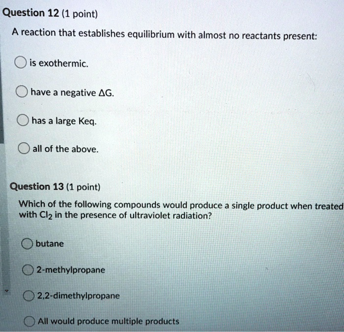 SOLVED: Question 12 (1 point) A reaction that establishes equilibrium with almost no reactants ...