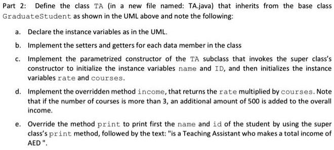 Solved Part 2 Define The Class Ta In A New File Named Tajava That Inherits From The Base 3783