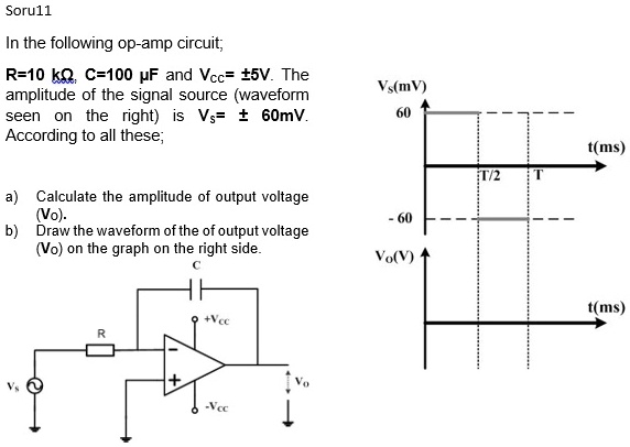 soru11 in the following op amp circuit r10 komega c100 muf and vcc pm5v ...
