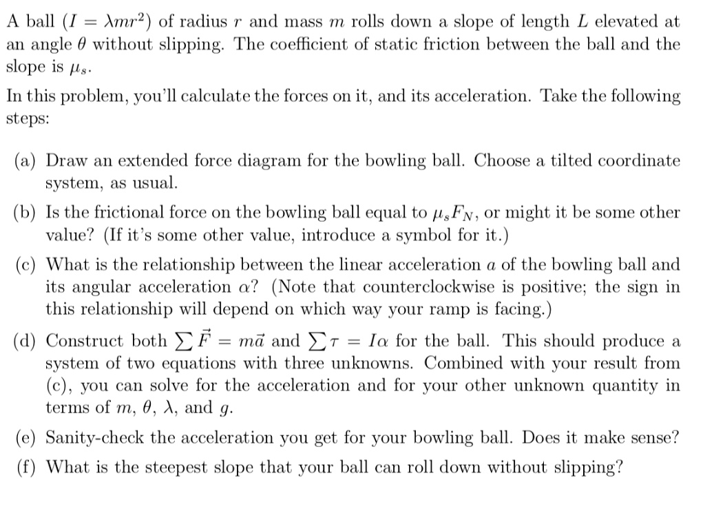 A ball (I = λ mr^2) of radius r and mass m rolls down a slope of length ...