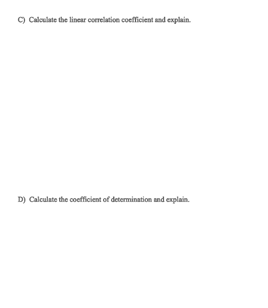 SOLVED: Calculate the linear correlation coefficient and explain. D ...