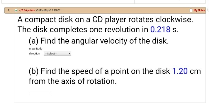 1. -/0.66 points ColFunPhys1 9.P.001. A compact disk on a CD player ...