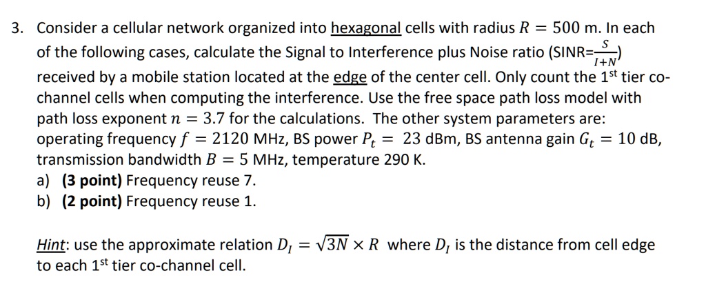 SOLVED: 3. Consider a cellular network organized into hexagonal cells with radius R = 500 m. In ...