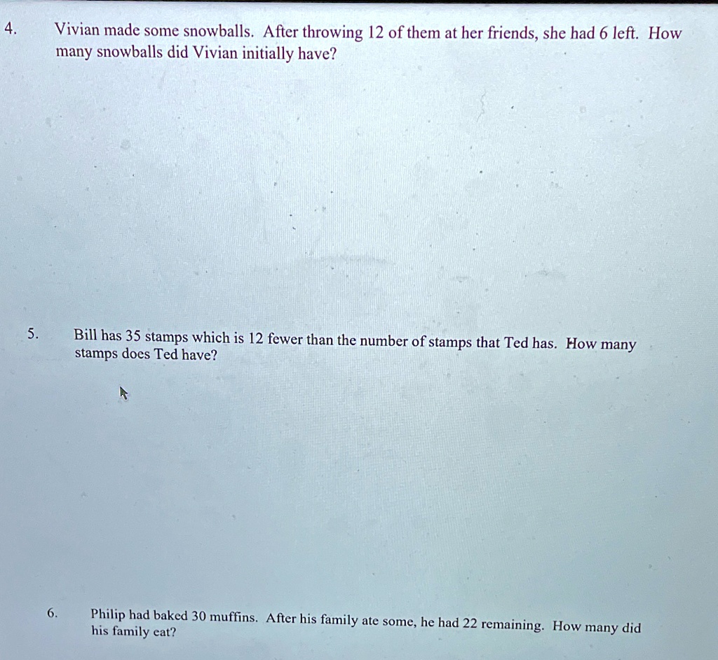 4. Vivian made some snowballs. After throwing 12 of them at her friends ...