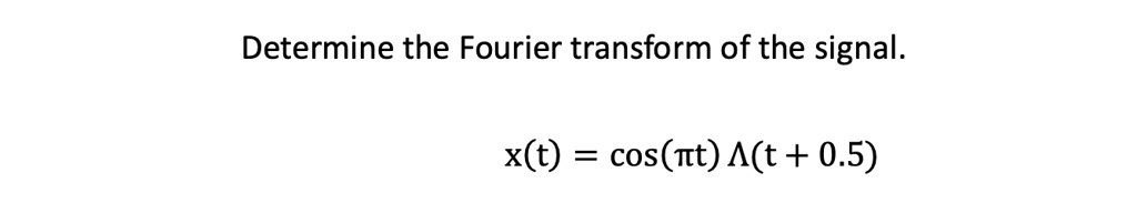 1 Using The Modulation Property Of The Fourier Transform 2 Using The Multiplication Property Of