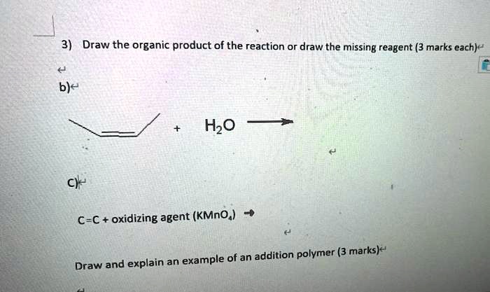 SOLVED: Draw the organic product of the reaction or draw the missing ...