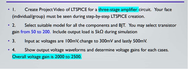 SOLVED: Create a Project Video of LTspice for a Three-Stage Amplifier Circuit. Your face ...
