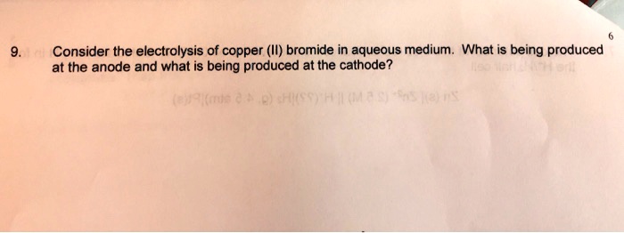 SOLVED: Consider the electrolysis of copper (II) bromide in aqueous ...