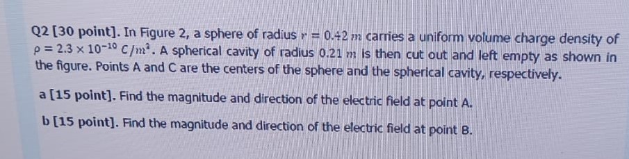 Q2 [30 point]. In Figure 2, a sphere of radius r=0.42 m carries a ...