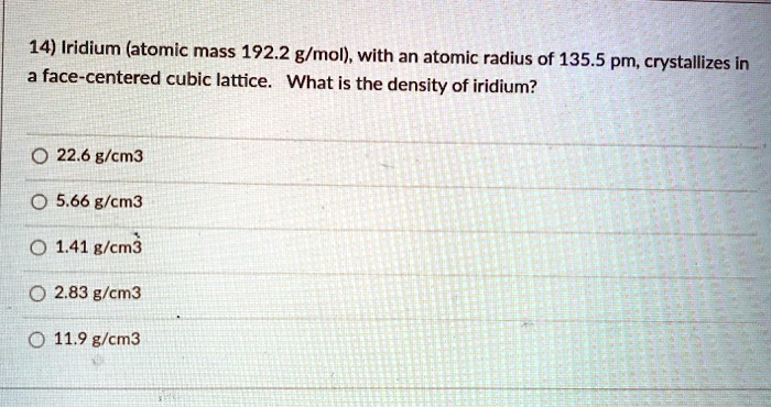[GET ANSWER] 14 iridium atomic mass 1922 gmol with an atomic radius of ...