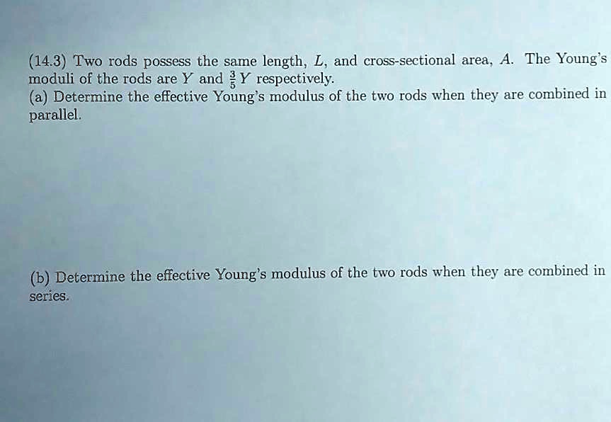 143 two rods possess the same length l and cross sectional area a the ...