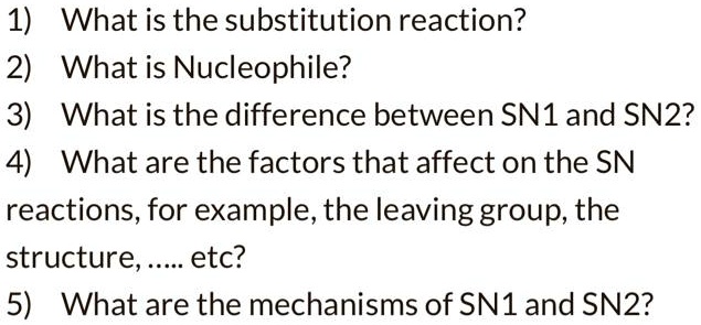 SOLVED: 1) What is the substitution reaction? 2) What is Nucleophile? 3) What is the difference ...