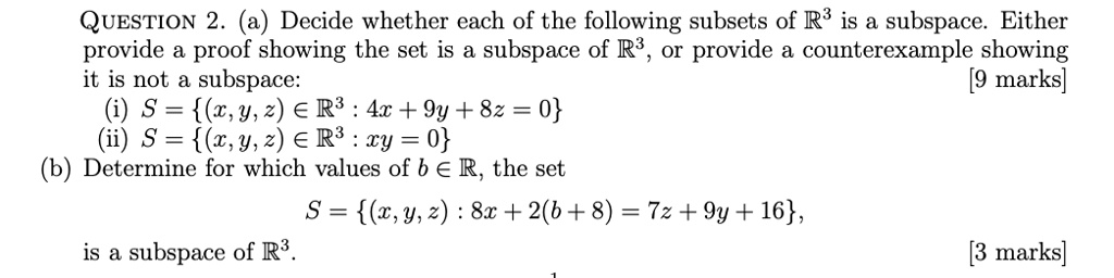 SOLVED: QUESTION 2. a) Decide whether each of the following subsets of R3 is a subspace. Either ...