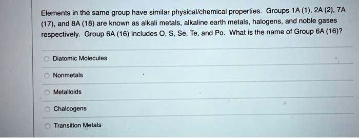 SOLVED: Elements in the same group have similar physical and chemical properties. Groups 1A (1 ...