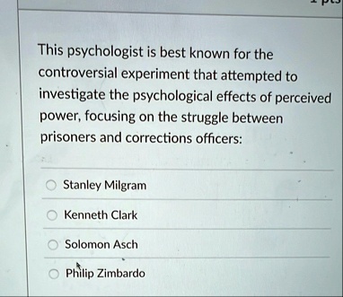 this psychologist is best known for the controversial experiment that ...