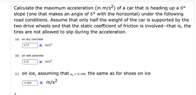 SOLVED:Calculate the maximum acceleration (in m/s?) of a car that is ...