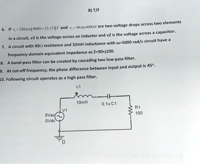 B) T/F 6. If v1 = 240cos(4000t + 53.13)V and v2 = 96sin4000tV are two voltage drops across two ...