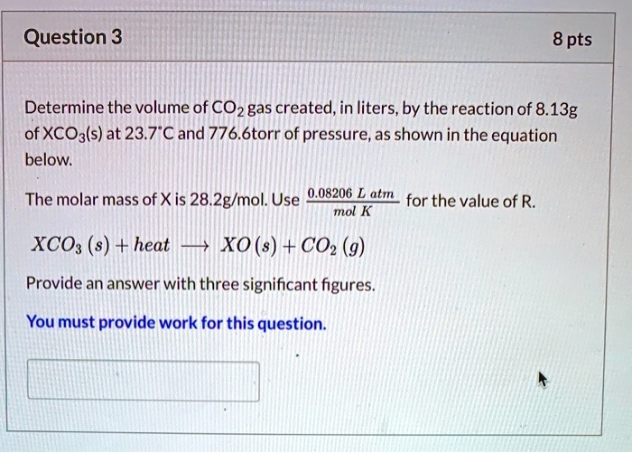 question 3 8 pts determine the volume of coz gas created in liters by ...