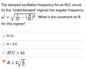 SOLVED: The damped oscillation frequency for an RLC circuit (in the ...