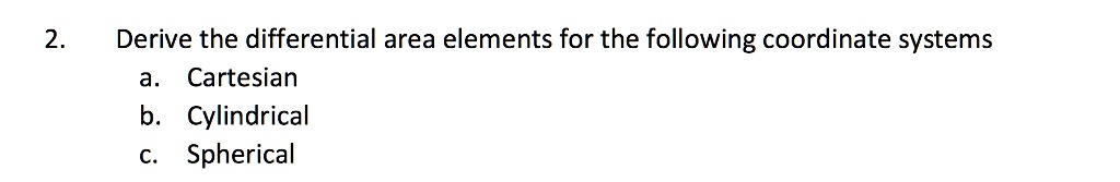 2. Derive the differential area elements for the following coordinate ...
