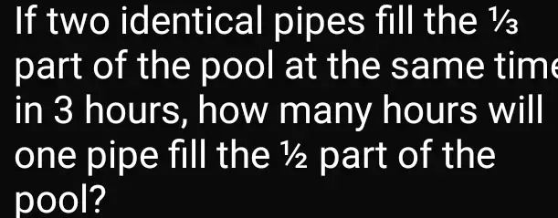 SOLVED: If two identical pipes fill the Va part of the pool at the same ...
