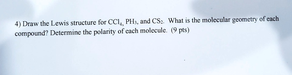 SOLVED: Draw the Lewis structure for CCl4, PH3, and CS2. What is the ...