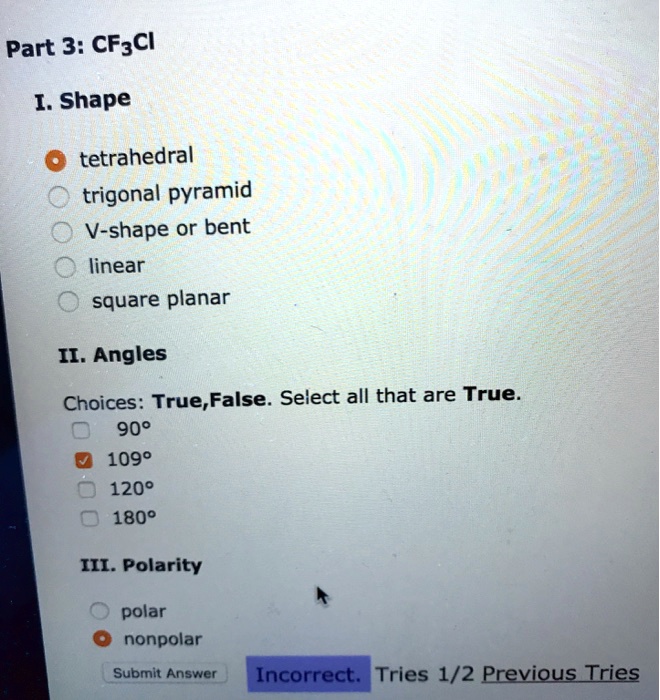 SOLVED: Part 3: CF3Cl I. Shape tetrahedral trigonal pyramid V-shape or ...