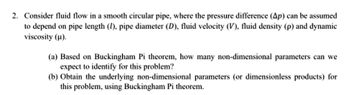 consider fluid flow in a smooth circular pipe where the pressure difference p can be assumed to ...