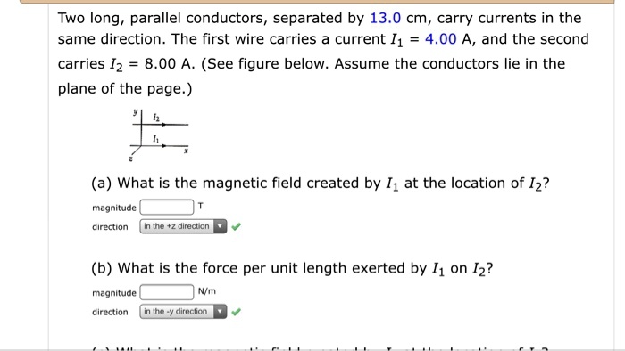 SOLVED: Two long, parallel conductors, separated by 13.0 cm, carry ...