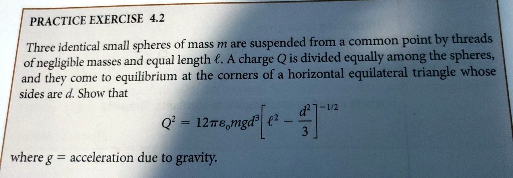 PRACTICE EXERCISE 4.2 Three identical small spheres of mass m are ...
