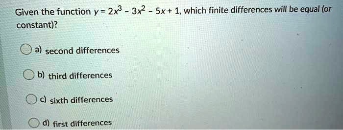 given the function y 2x3 3x2 sx 1which finite differences will be equal ...