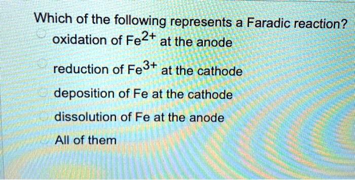 SOLVED: Which of the following represents a Faradic reaction ...