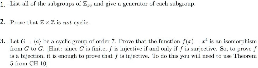 SOLVED: 13 List all of the subgroups of Z1s and give a generator of each subgroup. 2 Prove that ...