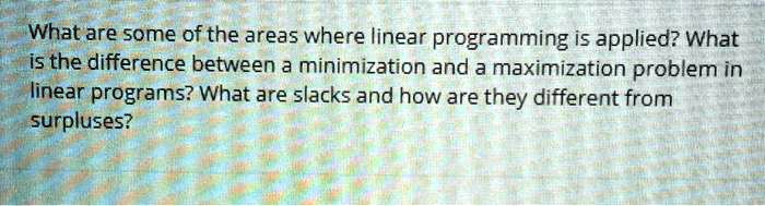 Solvedwhat Are Some Of The Areas Where Linear Programming Is Applied 8126