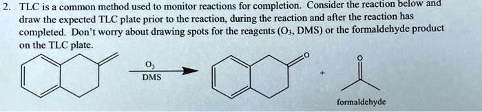 tlc is common method used t0 monitor reactions for completion consider ...