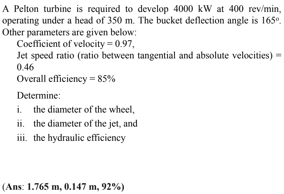 SOLVED: A Pelton turbine is required to develop 4000 kW at 400 rev/min ...