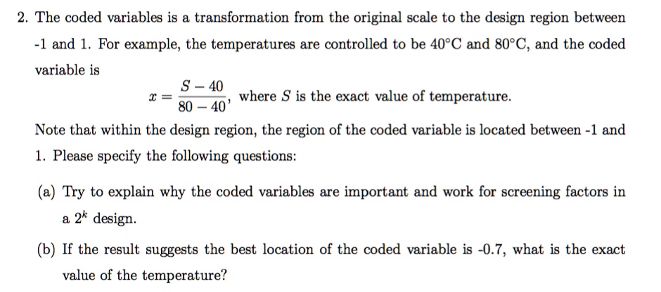 SOLVED: The coded variables are a transformation from the original scale to the design region ...