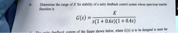 SOLVED: Determine the range of K for stability of a unity feedback control system whose open ...