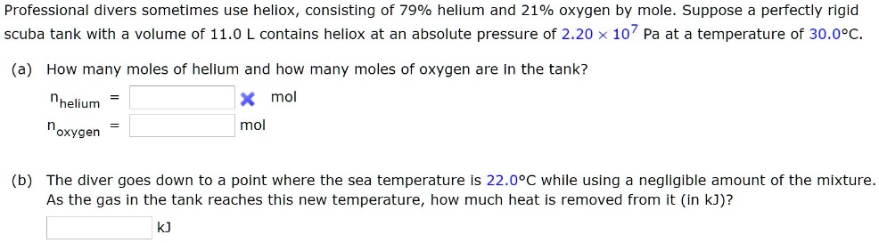 [GET ANSWER] Professional divers sometimes use heliox, consisting of 79 ...