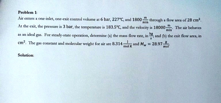 SOLVED: Problem 1: nir At the exit, the pressure is 3 bar, the ...