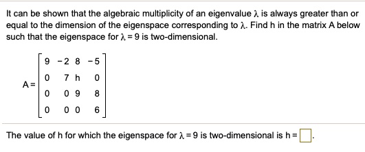 it can be shown that the algebraic multiplicity of an eigenvalue is ...