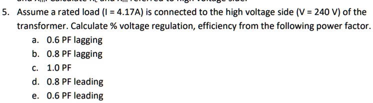 SOLVED: Assume a rated load (I=4.17A) is connected to the high voltage ...