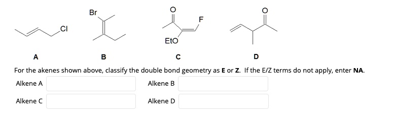 SOLVED: EtO For the akenes shown bove, classify the double bond ...