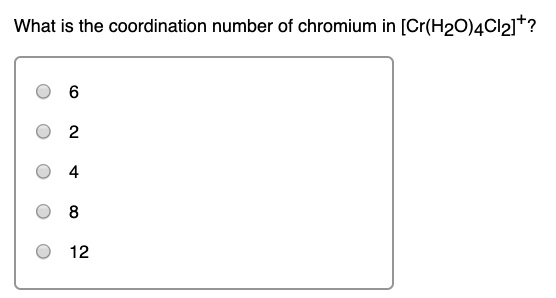 SOLVED: What is the coordination number of chromium in [Cr(H2O)4Cl2]?