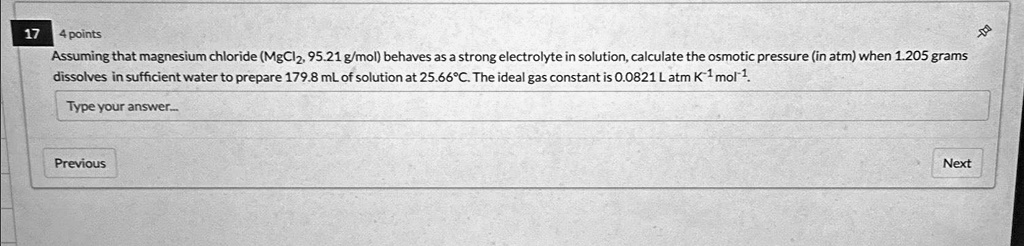 VIDEO solution: 17 points Assuming that magnesium chloride (MgCl2, 95.21 g/mol) behaves as a ...
