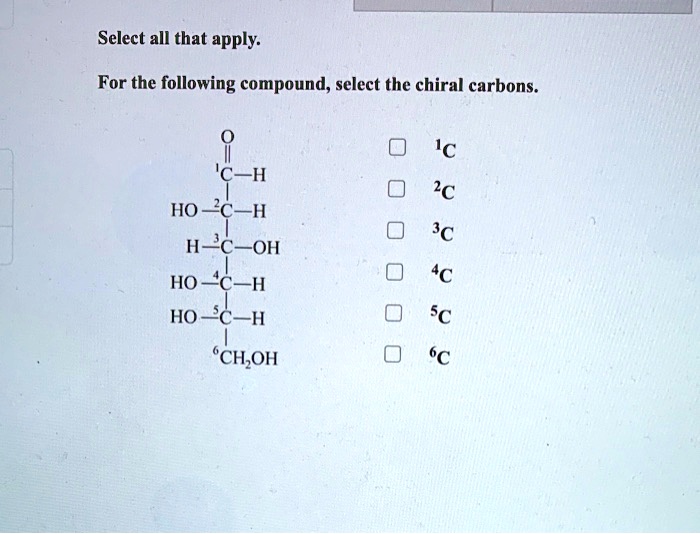 SOLVED: For the following compound, select the chiral carbons: 0 Ic FH ...